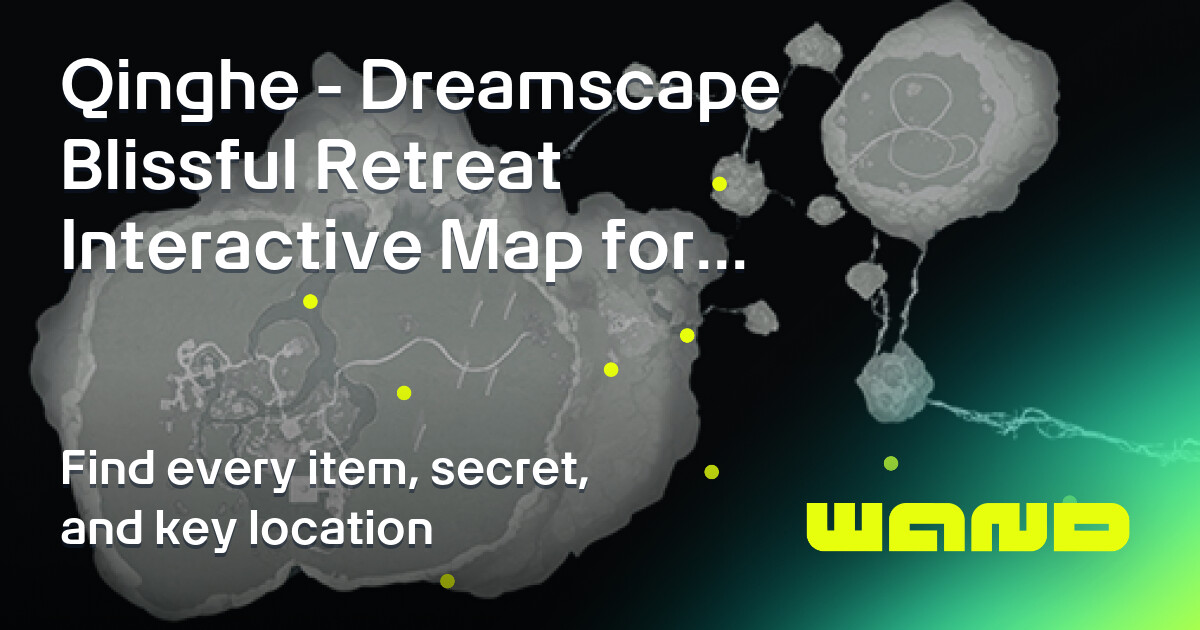 Qinghe - Dreamscape Blissful Retreat Map for Where Winds Meet | Wand