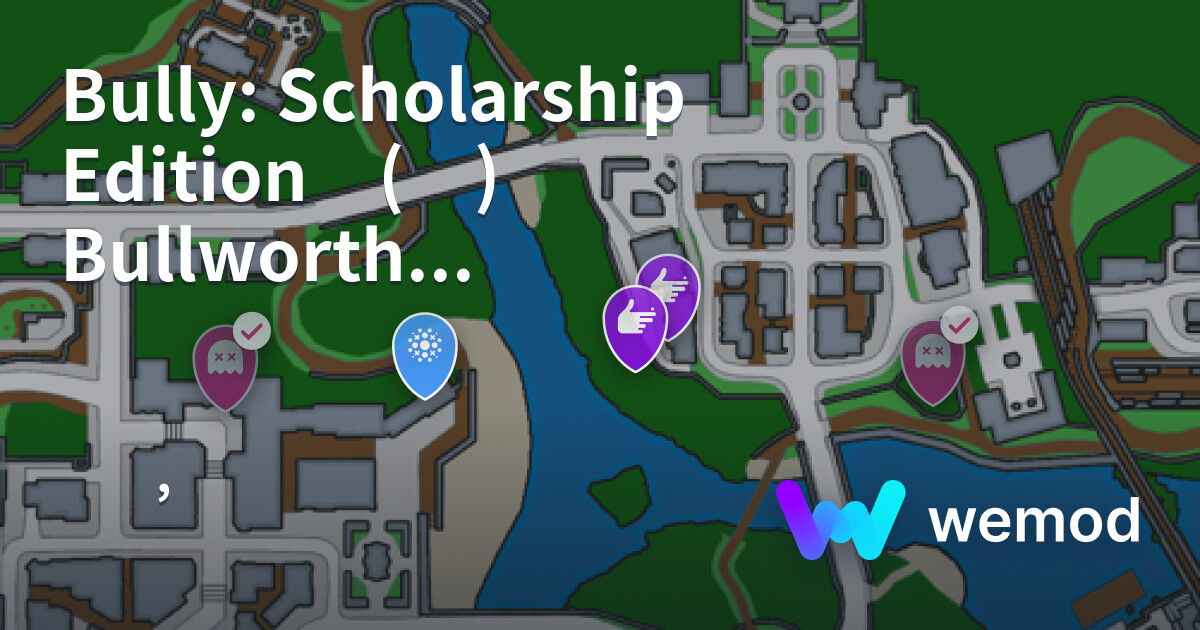 Bully: Scholarship Edition을(를) 위한 Bullworth 맵 | WeMod
