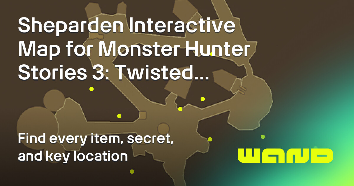 Sheparden Map for Monster Hunter Stories 3: Twisted Reflection ...