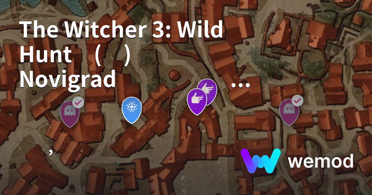 The Witcher 3: Wild Hunt을(를) 위한 Novigrad 맵 | WeMod