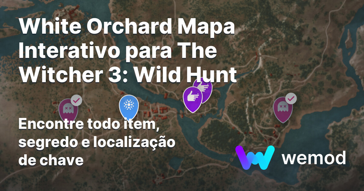 Mapa White Orchard para The Witcher 3: Wild Hunt | WeMod