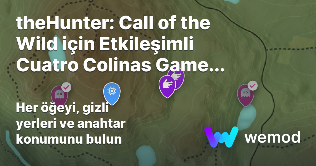 theHunter: Call of the Wild için Cuatro Colinas Game Reserve Haritası ...