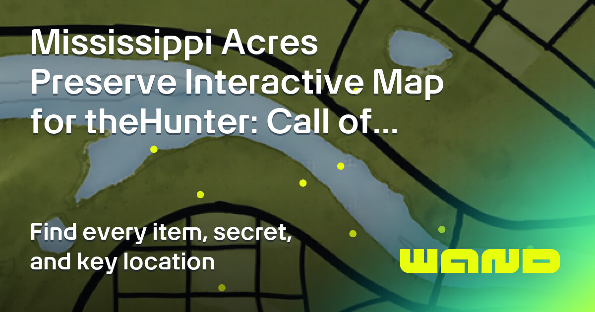 Mississippi Acres Preserve Map for theHunter: Call of the Wild | Wand
