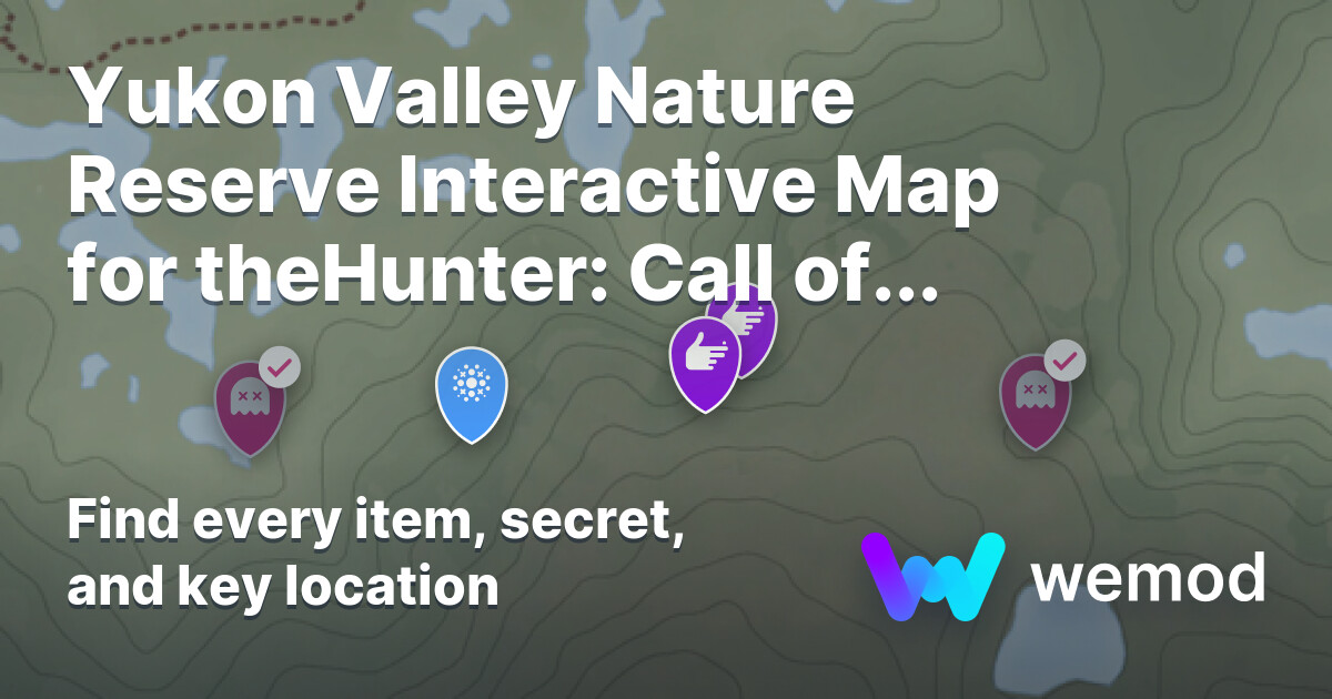 Mappa Yukon Valley Nature Reserve per theHunter: Call of the Wild | Wand