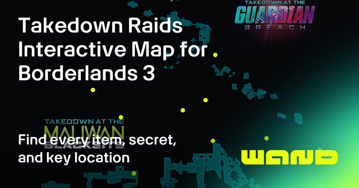 Takedown Raids Map for Borderlands 3 | Wand