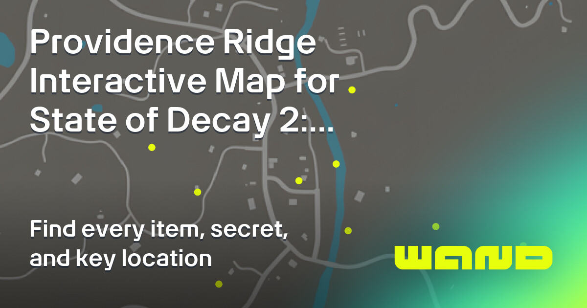Providence Ridge Map for State of Decay 2: Juggernaut Edition Checklist ...