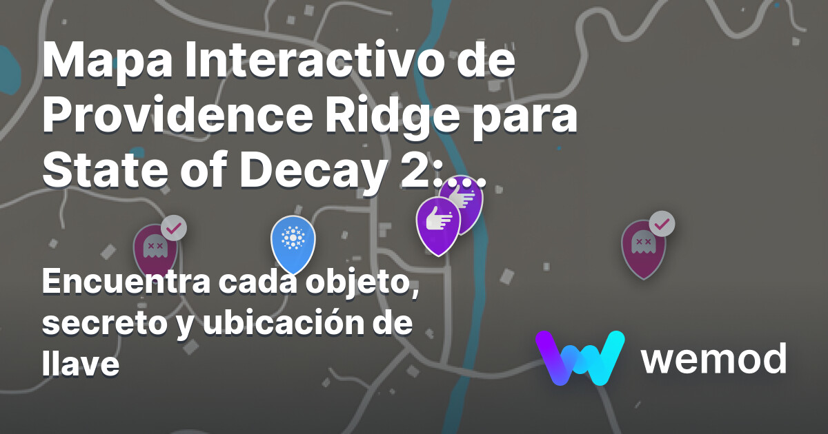 Mapa Providence Ridge para State of Decay 2: Juggernaut Edition | WeMod