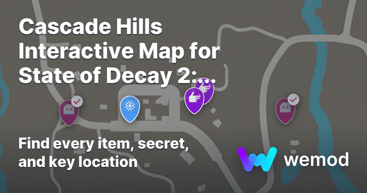 Mapa Cascade Hills para State of Decay 2: Juggernaut Edition | WeMod