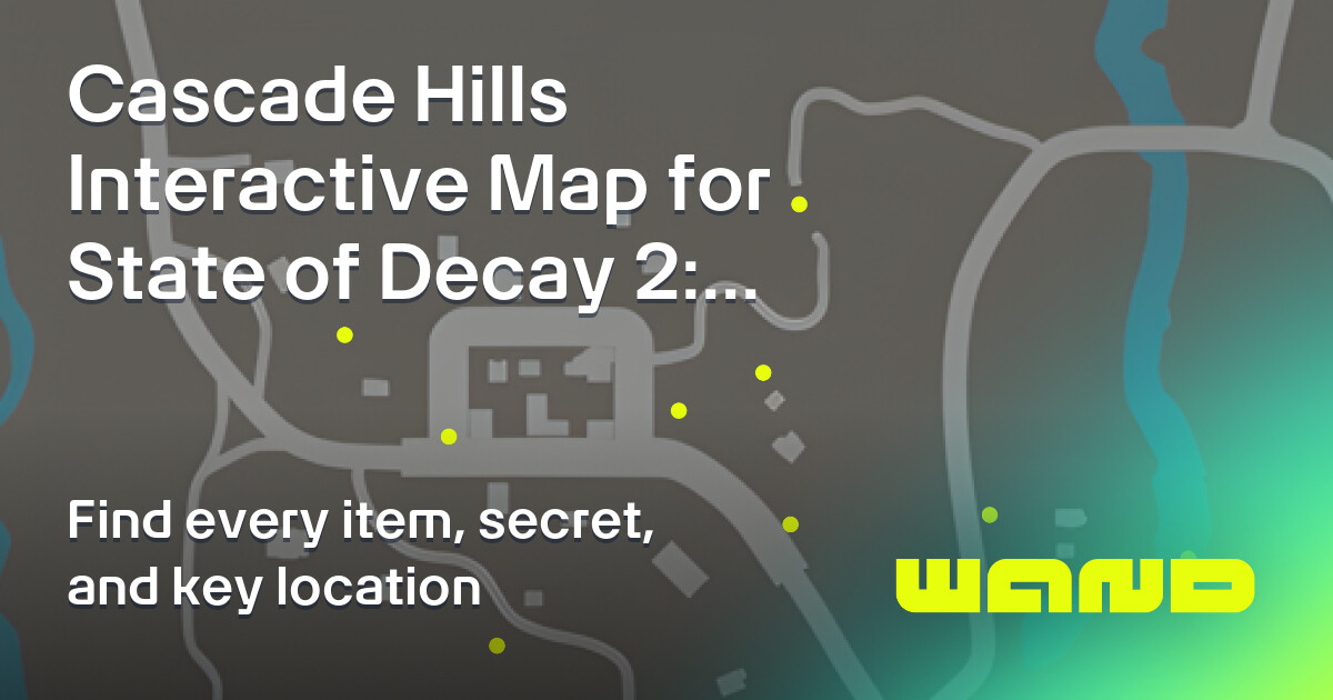 State of Decay 2: Juggernaut Edition向けCascade Hillsマップ | Wand
