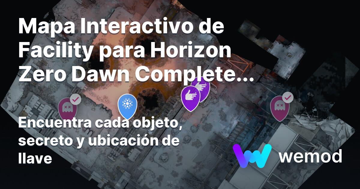 Mapa Facility para Horizon Zero Dawn Complete Edition | WeMod