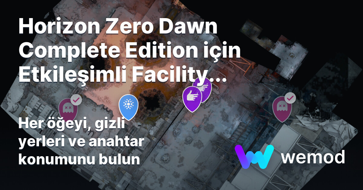 Horizon Zero Dawn Complete Edition için Facility Haritası | WeMod
