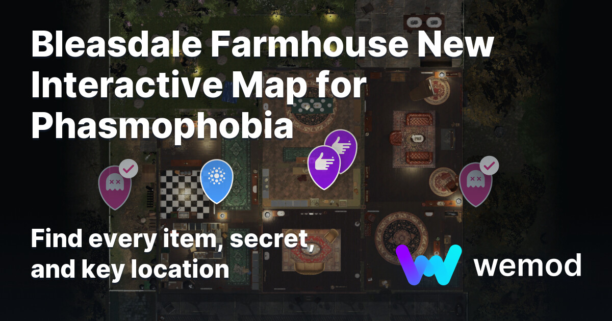 Bleasdale Farmhouse New (Legacy) Map for Phasmophobia | WeMod