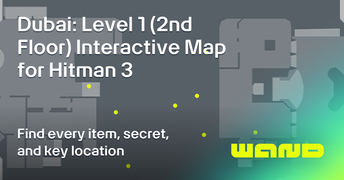 Dubai: Level 1 (2nd Floor) Map for Hitman 3 | Wand