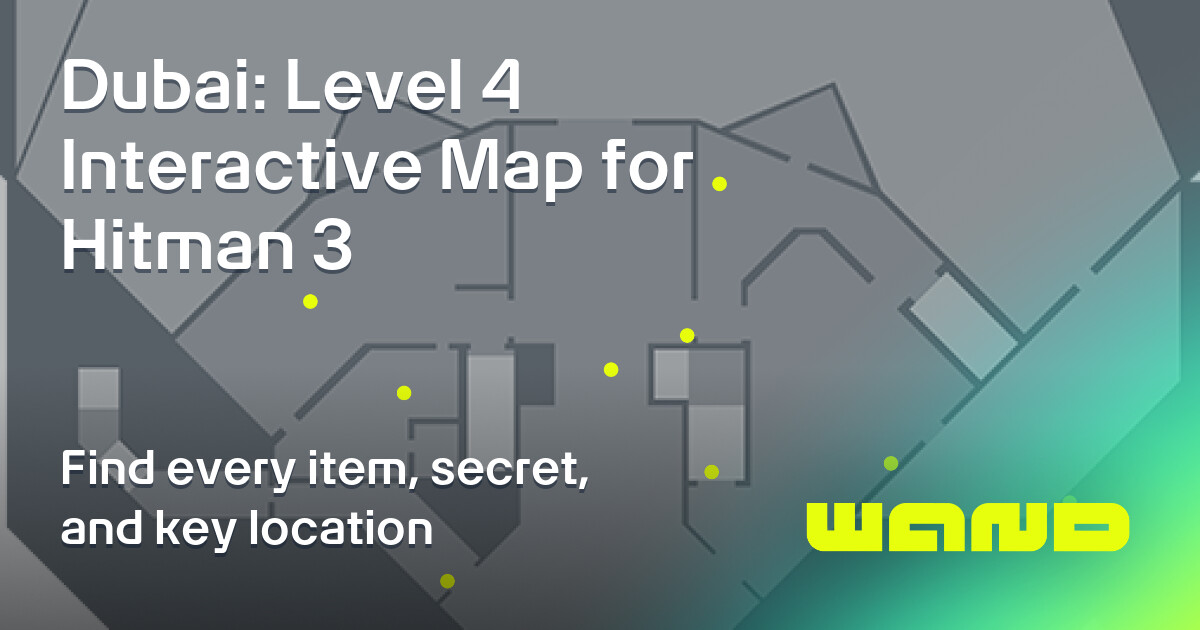 Dubai: Level 4 Map for Hitman 3 | Wand