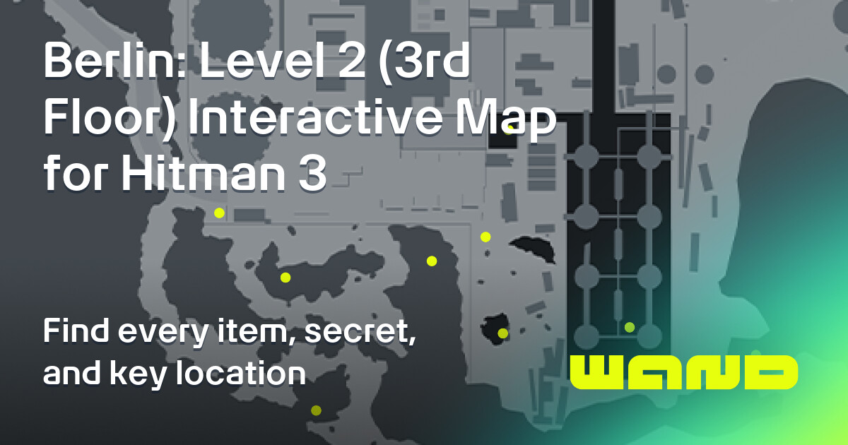 Berlin: Level 2 (3rd Floor) Map for Hitman 3 | Wand