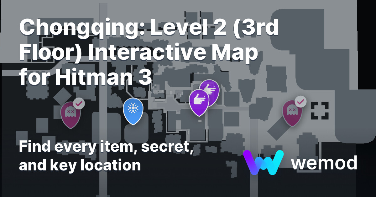 Chongqing: Level 2 (3rd Floor) Karte für Hitman 3 | WeMod