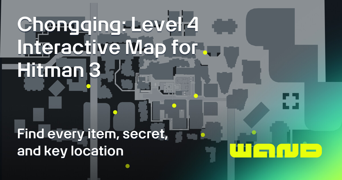 Chongqing: Level 4 Map for Hitman 3 | Wand