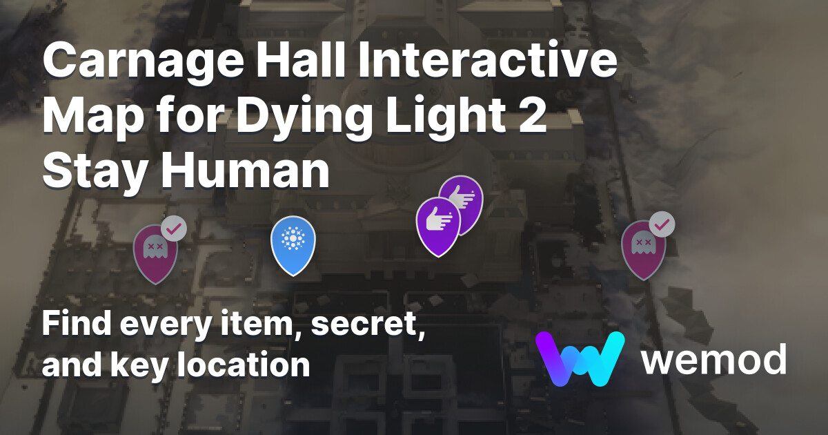 Carnage Hall Map for Dying Light 2 Stay Human | WeMod
