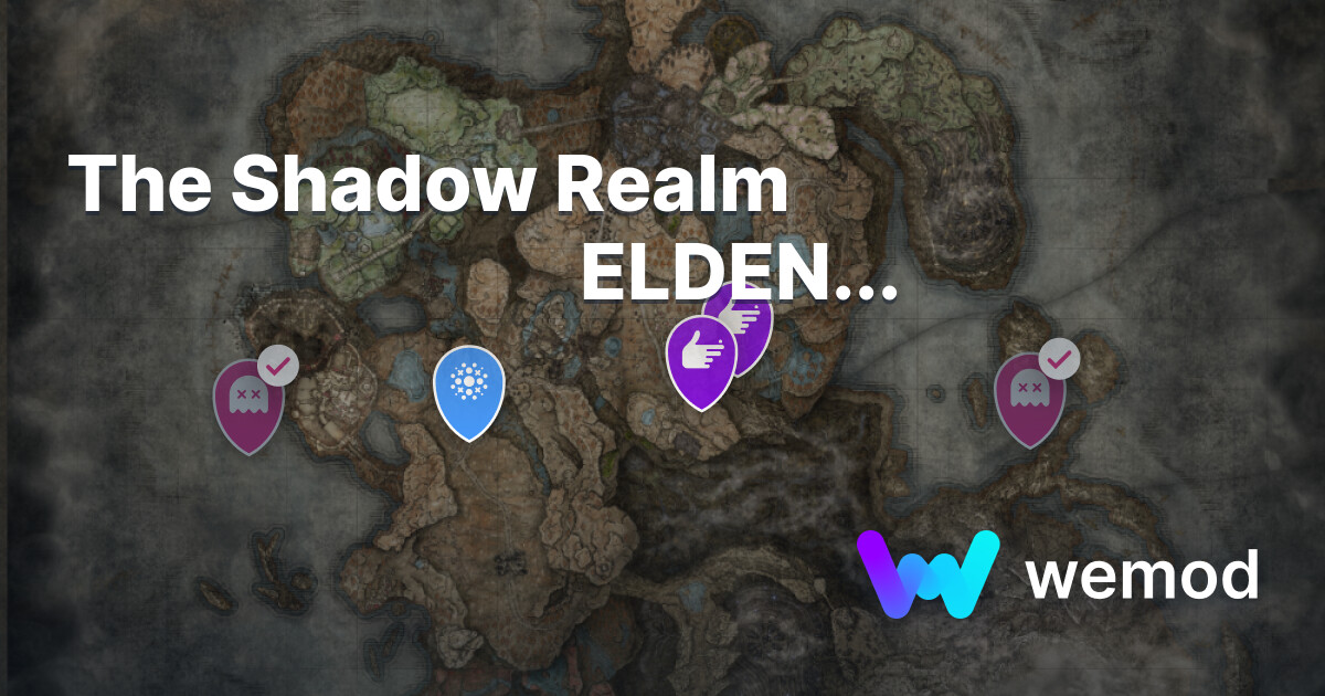 แผนที่ The Shadow Realm สำหรับ ELDEN RING | WeMod