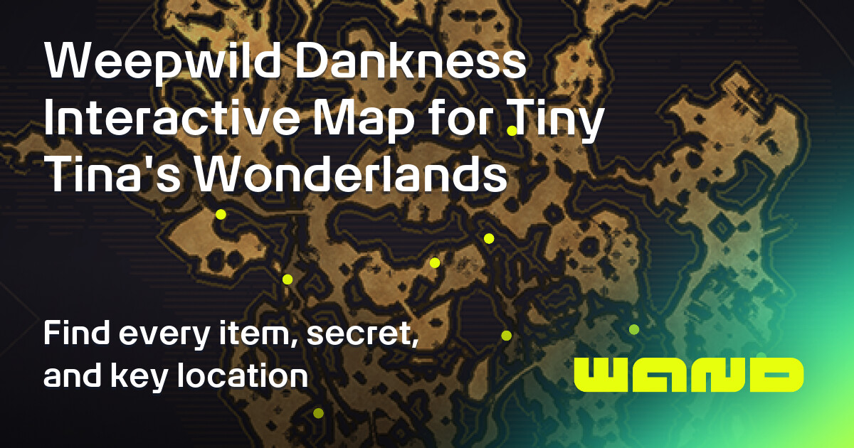 Weepwild Dankness Map for Tiny Tina's Wonderlands Checklist by Category ...