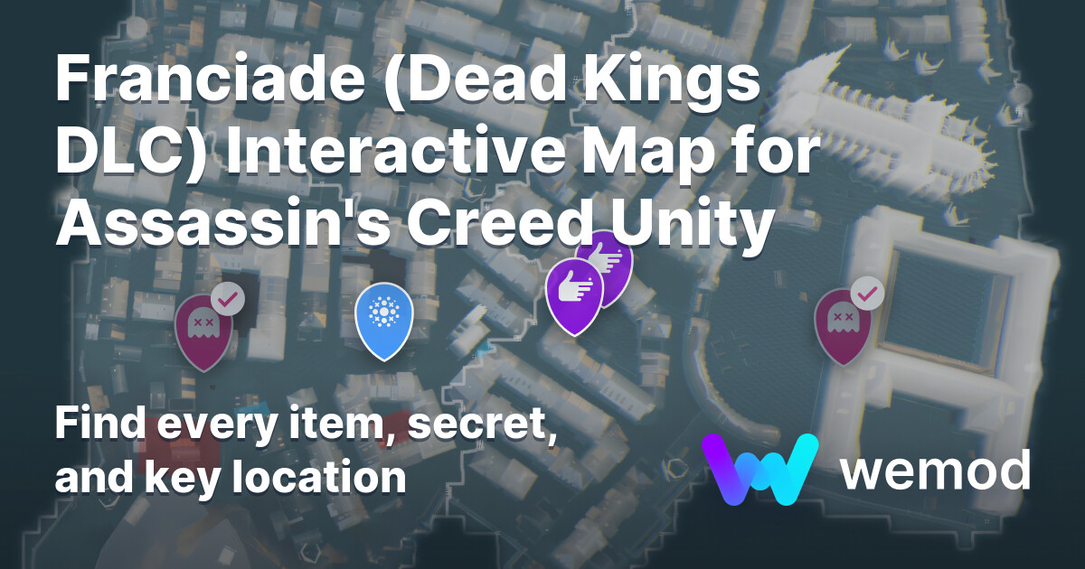 Assassin's Creed Unity을(를) 위한 Franciade (Dead Kings DLC) 맵 | WeMod