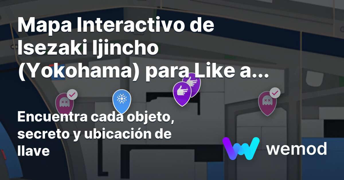 Mapa Isezaki Ijincho (Yokohama) para Like a Dragon: Infinite Wealth | WeMod