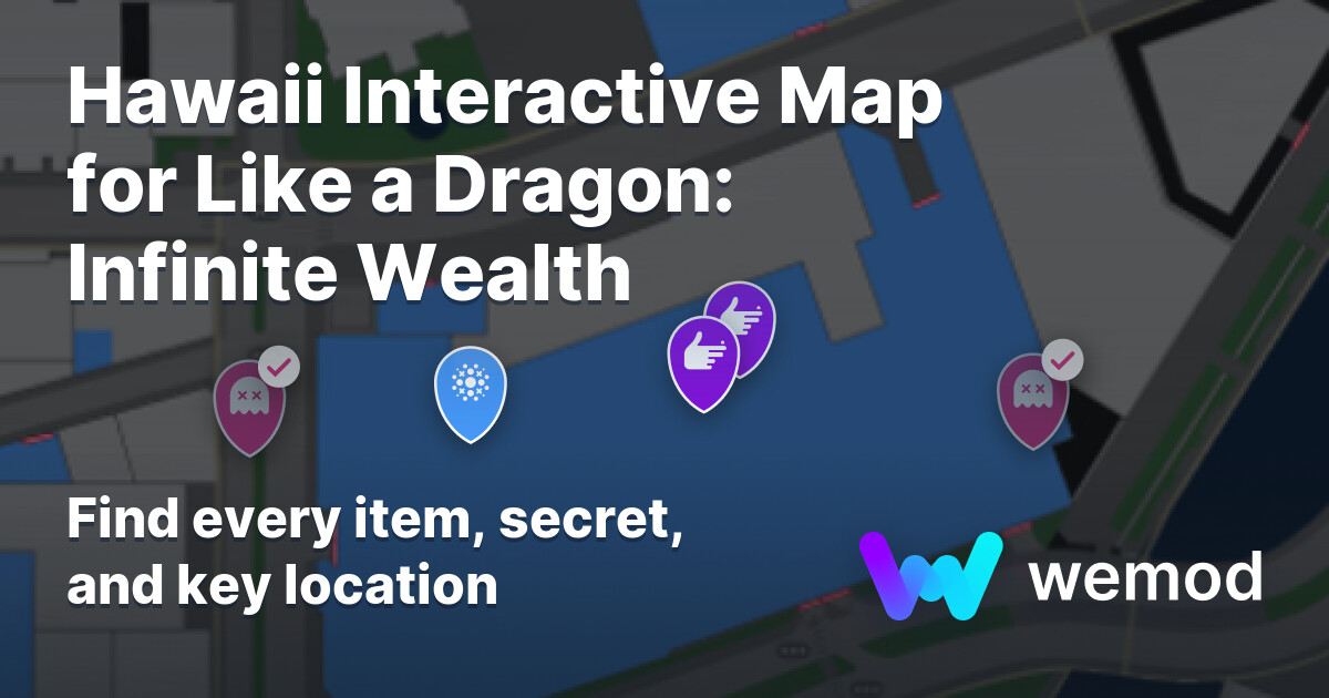 Hawaii Map for Like a Dragon: Infinite Wealth | WeMod