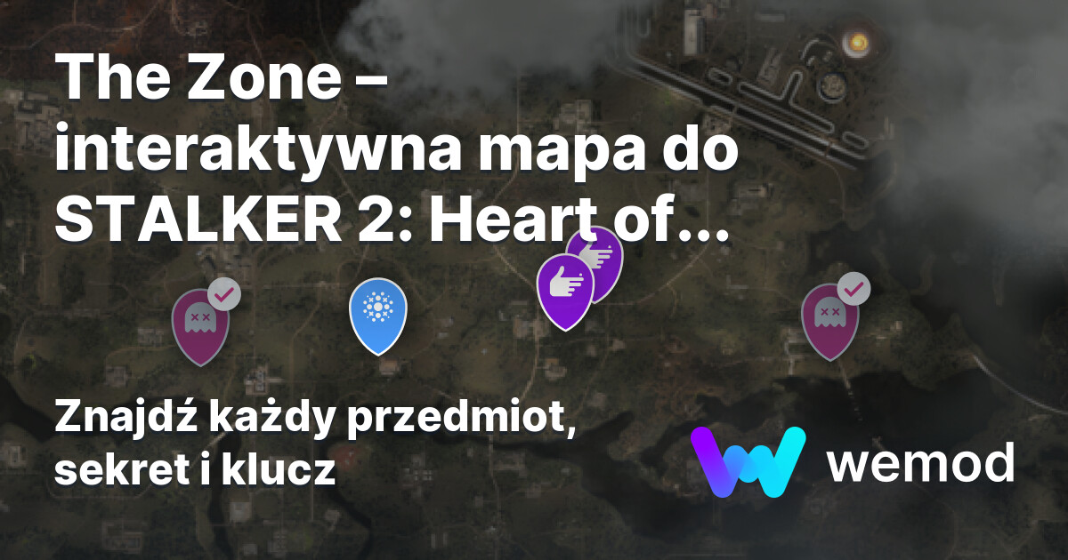 Mapa The Zone do STALKER 2: Heart of Chornobyl | WeMod