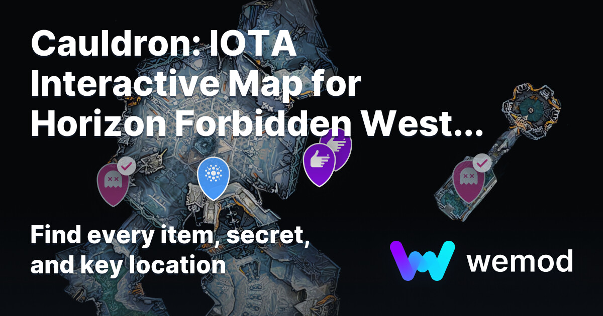 Cauldron: IOTA Map for Horizon Forbidden West Complete Edition | WeMod