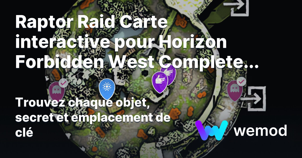 Carte Raptor Raid pour Horizon Forbidden West Complete Edition | WeMod