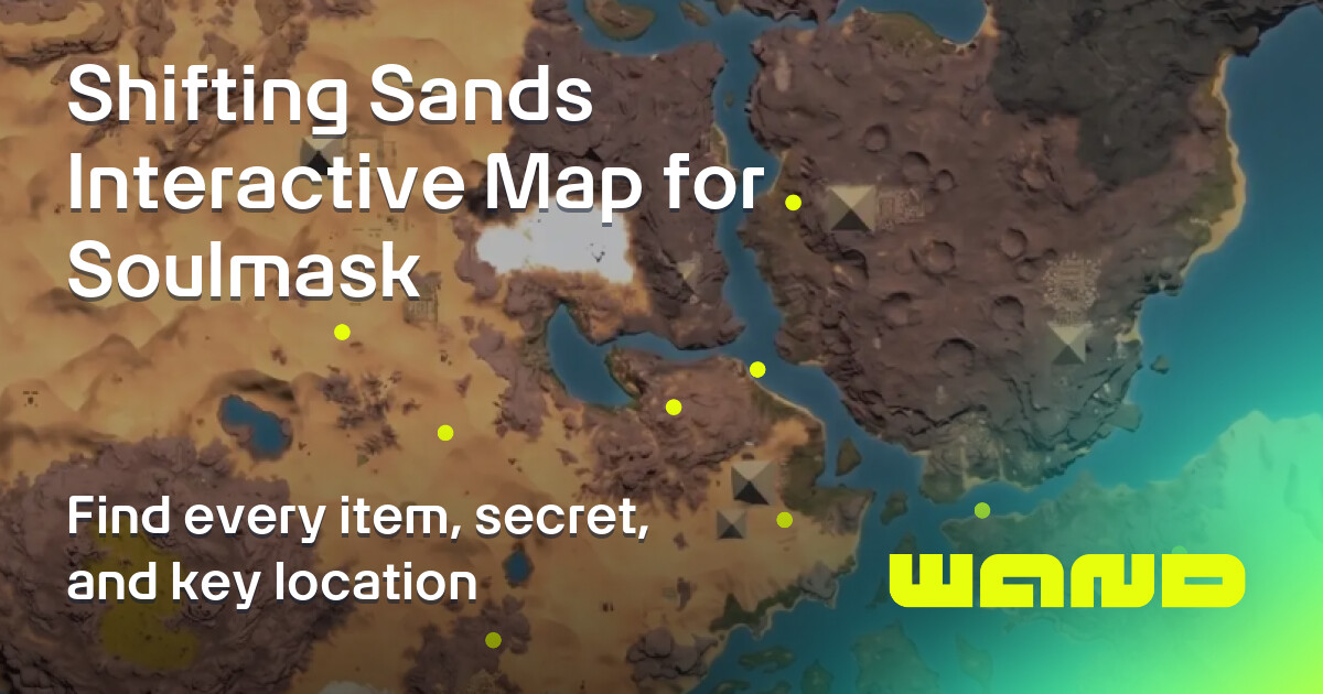 Shifting Sands Map for Soulmask | Wand