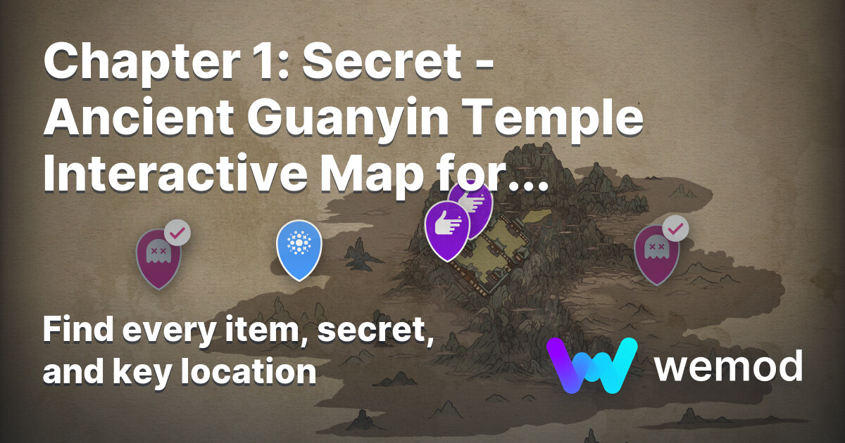 Chapter 1: Secret - Ancient Guanyin Temple Map for Black Myth: Wukong ...
