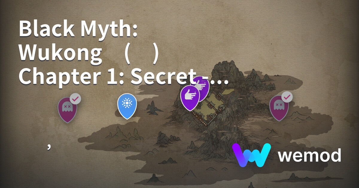 Black Myth: Wukong을(를) 위한 Chapter 1: Secret - Ancient Guanyin Temple 맵 | WeMod