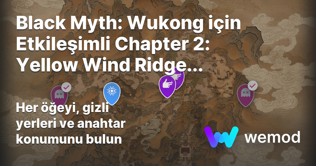 Black Myth: Wukong için Chapter 2: Yellow Wind Ridge Haritası | WeMod