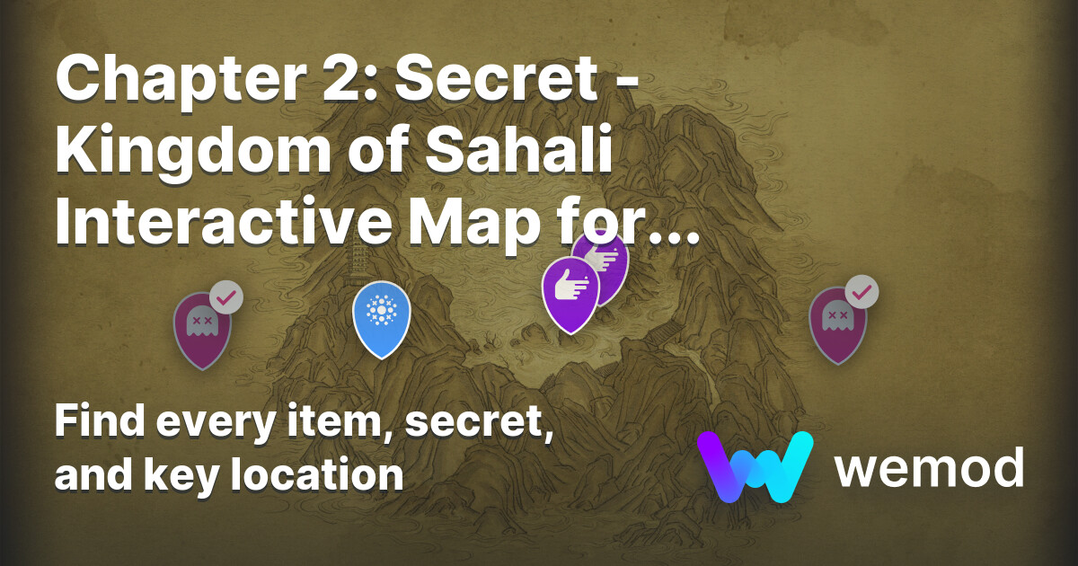 Chapter 2: Secret - Kingdom of Sahali Map for Black Myth: Wukong | WeMod