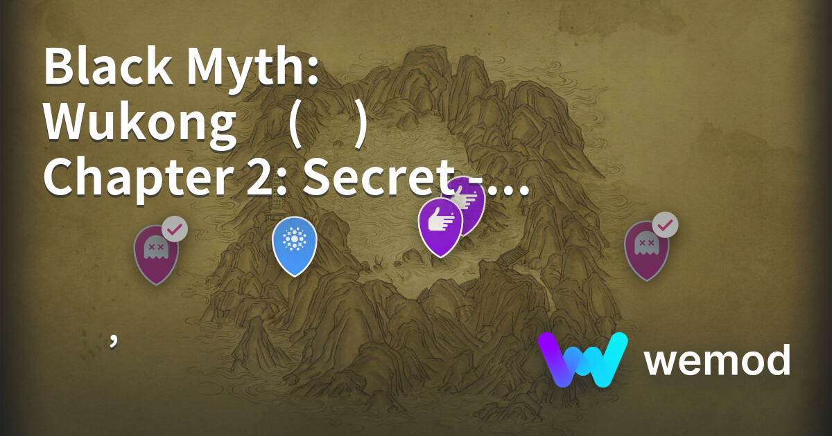 Black Myth: Wukong을(를) 위한 Chapter 2: Secret - Kingdom of Sahali 맵 | WeMod