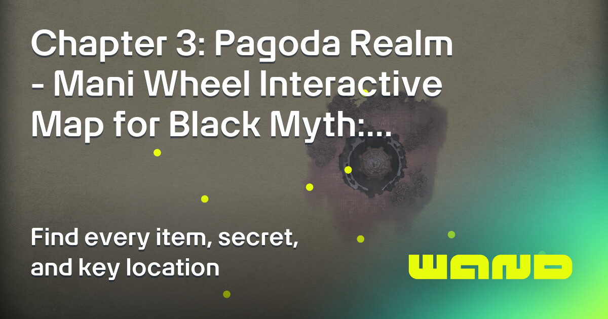 Chapter 3: Pagoda Realm - Mani Wheel Map for Black Myth: Wukong | Wand