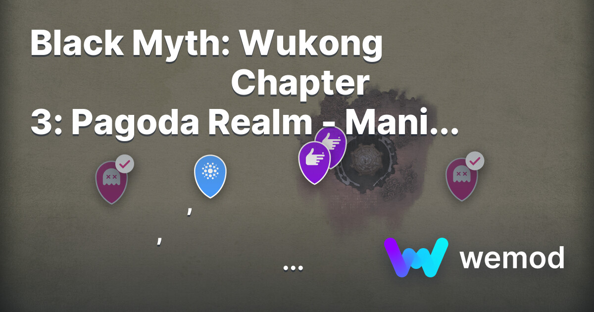 Black Myth: Wukong के लिए Chapter 3: Pagoda Realm - Mani Wheel मानचित्र ...