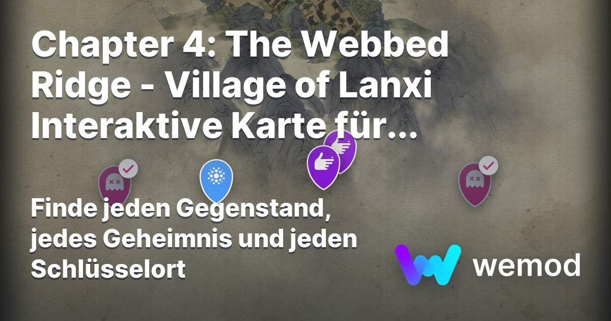 Chapter 4: The Webbed Ridge - Village of Lanxi Karte für Black Myth ...