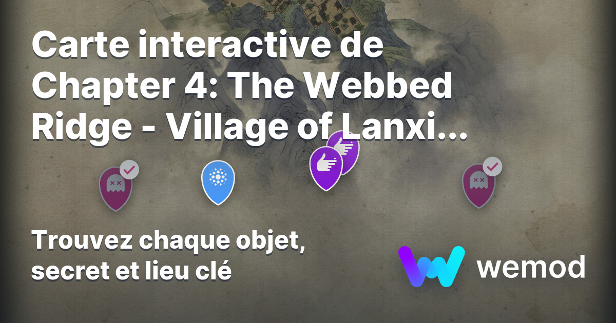 Carte Chapter 4: The Webbed Ridge - Village of Lanxi pour Black Myth ...