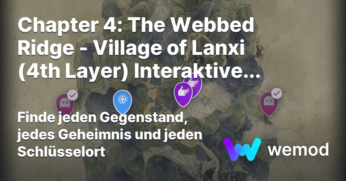 Chapter 4: The Webbed Ridge - Village of Lanxi (4th Layer) Karte für ...