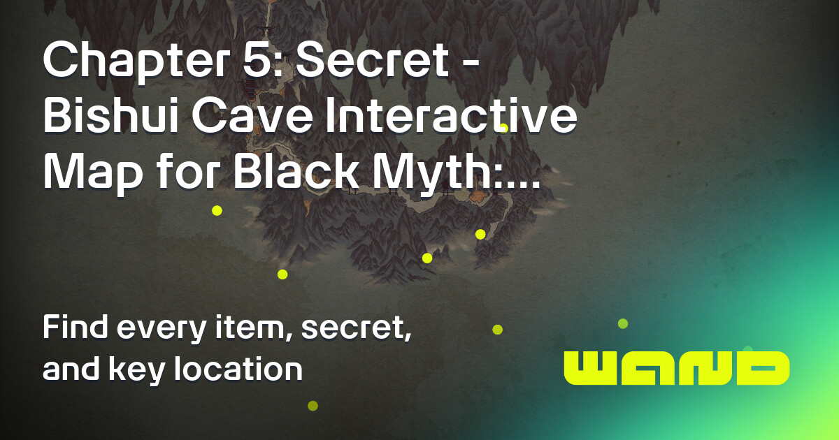 Chapter 5: Secret - Bishui Cave Map for Black Myth: Wukong | Wand
