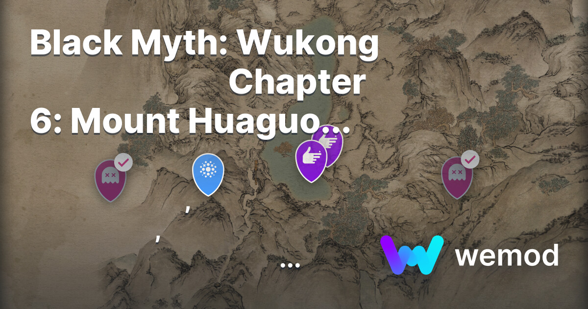 Black Myth: Wukong के लिए Chapter 6: Mount Huaguo मानचित्र | WeMod