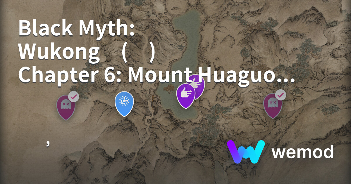 Black Myth: Wukong을(를) 위한 Chapter 6: Mount Huaguo 맵 | WeMod