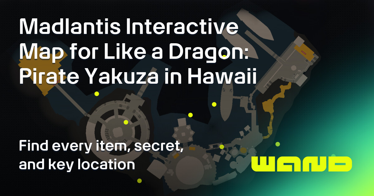 Madlantis Map for Like a Dragon: Pirate Yakuza in Hawaii | Wand