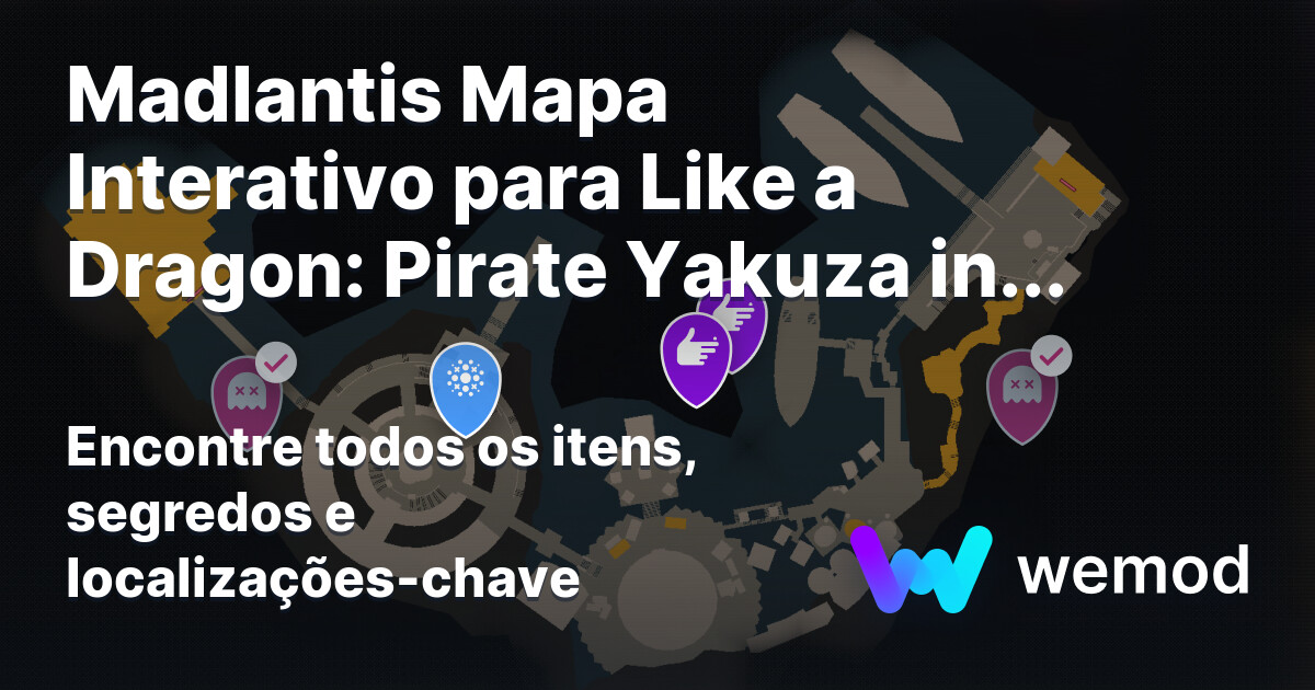 Mapa Madlantis para Like a Dragon: Pirate Yakuza in Hawaii | WeMod