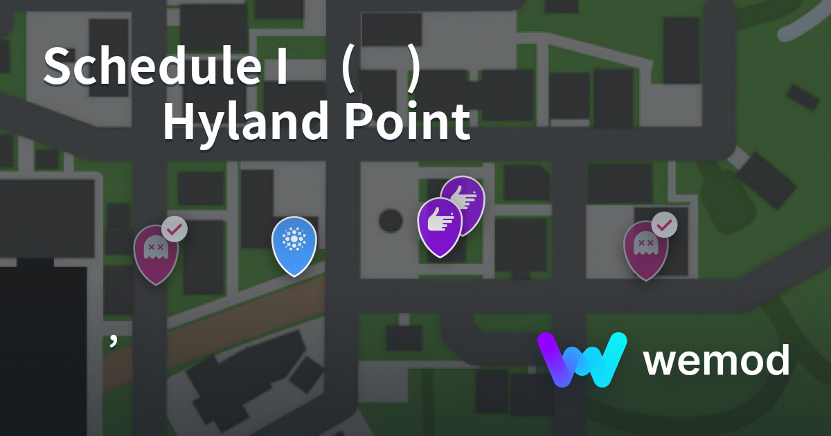 Schedule I을(를) 위한 Hyland Point 맵 | WeMod