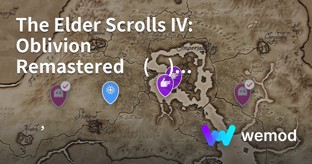 The Elder Scrolls IV: Oblivion Remastered을(를) 위한 Cyrodiil 맵 | WeMod