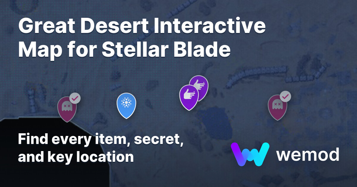 Stellar Blade向けGreat Desertマップ | WeMod