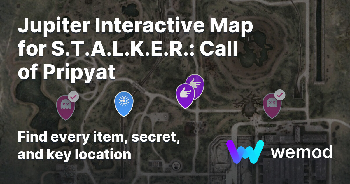 Jupiter Map for S.T.A.L.K.E.R.: Call of Pripyat | WeMod